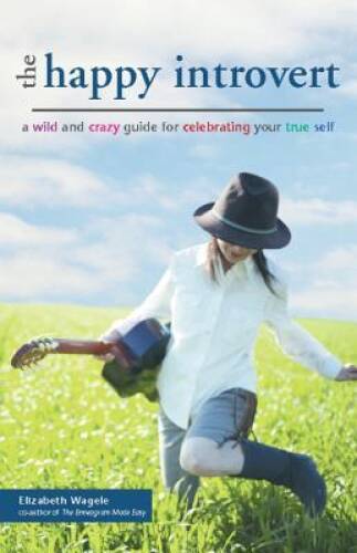 The Happy Introvert: A Wild and Crazy Guide for Celebrating Your Tr - GOOD 9781569755464| eBay