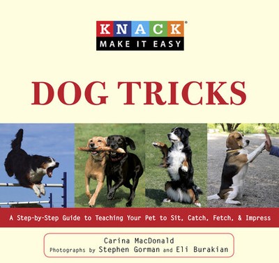 Knack Dog Tricks: A Step-By-Step Guide to Teaching Your Pet to Sit ...