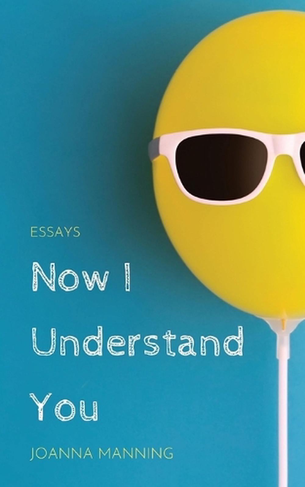 Now I Understand You: Essays by Joanna Manning (English) Paperback Book ...