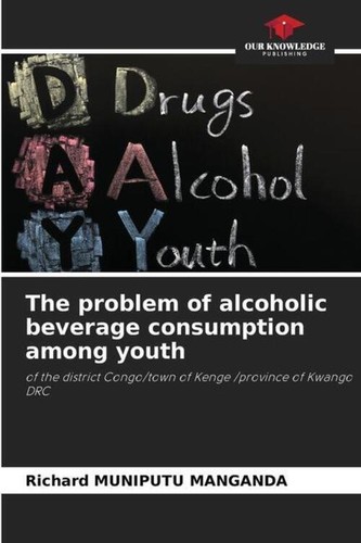 Richard Muniputu Manganda | The problem of alcoholic beverage ...