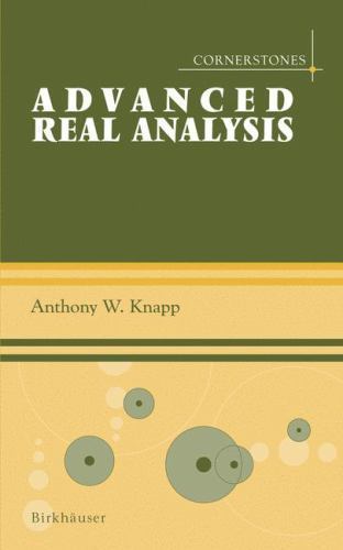 Cornerstones Ser.: Advanced Real Analysis by Anthony W. Knapp (2005 ...