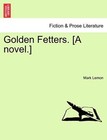 Golden Fetters. [A novel.] Vol. III. 9781241596453 | eBay