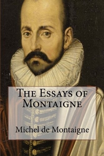 THE ESSAYS OF MONTAIGNE By Michel De Montaigne **BRAND NEW ...