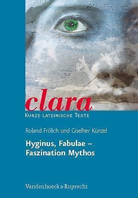 Clara Ser.: Hyginus, Fabulae - Faszination Mythos : Clara. Kurze ...