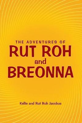 The Adventures of Rut Roh and Breonna by Rut Roh Jacobus, Kellie ...