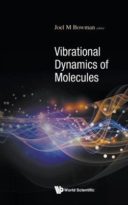 Joel M Bowman - Vibrational Dynamics of Molecules - New hardback or ca ...