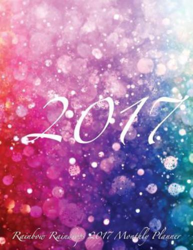 Rainbow Raindrops 2017 Monthly Planner : 16 Month August 2016-December ...