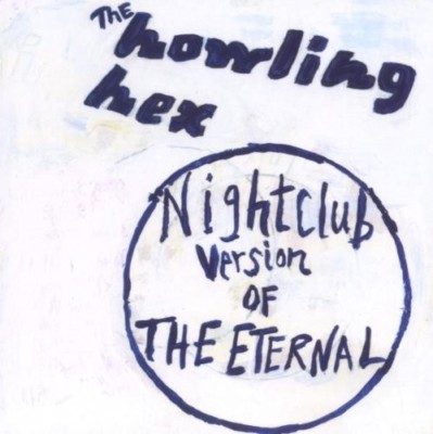 THE HOWLING HEX - NIGHTCLUB VERSION OF THE ETERNAL CD NEUF | eBay