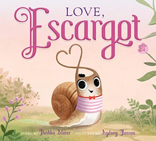LOVE, ESCARGOT By Dashka Slater & Sydney Hanson - Hardcover **Mint ...