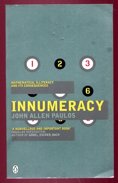 Innumeracy: Mathematical Illiteracy and Its Consequences by John Allen ...