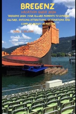 Bregenz Vacation Guide 2024: "Bregens 2024: Your Allure Moments To ...