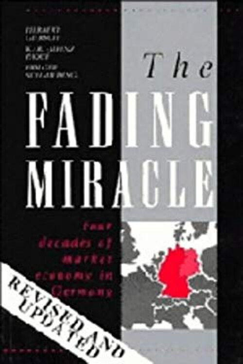 The Fading Miracle: Four Decades of Market Economy in Germany by ...