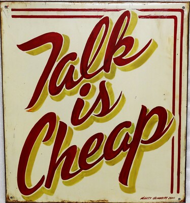 Talk Is Cheap Original Metal Sign by Marty Mummert | eBay
