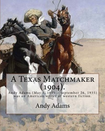 A TEXAS MATCHMAKER (1904). BY: ANDY ADAMS, ILLUSTRATED BY: By E. Boyd ...
