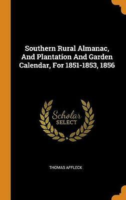 Southern Rural Almanac, And Plantation And Garden Calendar, For 1851 ...