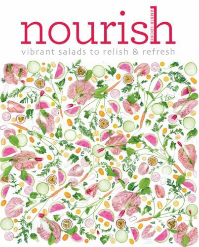 Nourish : Vibrant Salads to Relish & Refresh by Amber Locke (2016 ...