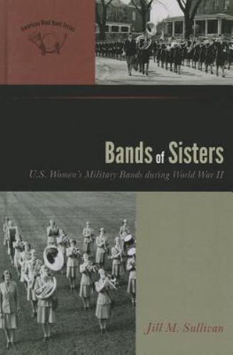 The American Wind Band Ser.: Bands of Sisters : U. S. Women's Military ...