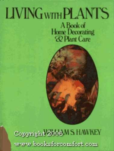Living with plants;: A book of - Hardcover, by William S Hawkey ...