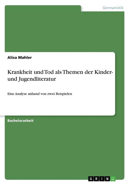 Krankheit und Tod als Themen der Kinder- und Jugendliteratur von Alisa ...