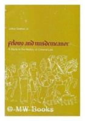Anniversary Collection: Felony and Misdemeanor : A Study in the History ...