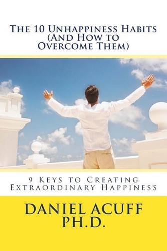 10 Unhappiness Habits (and How to Overcome Them) : 9 Keys to Creating ...