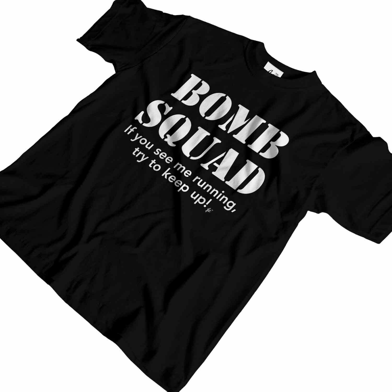 Bomb Squad If You See Me Running Essayez de suivre ! T-shirt homme | eBay
