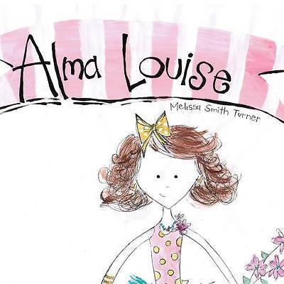 Alma Louise by Melissa Smith Turner (Paperback / softback, 2013) for ...