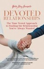 Devoted Relationships: The Time Tested Approach to Finding the ...