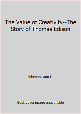 The Value of Creativity--The Story of Thomas Edison by Johnson, Ann D. | eBay