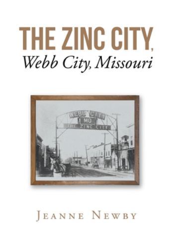 The+Zinc+City%2C+Webb+City%2C+Missouri+by+Jeanne+Newby+%282021%2C ...