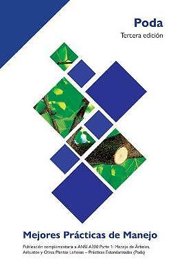 Poda: Publica?ion complementaria a ANSI 300 Parte 1: Manejo de Arboles ...