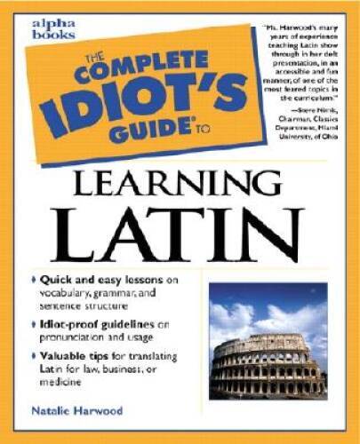 Complete Idiots Guide to Learning Latin - Mass Market Paperback ...