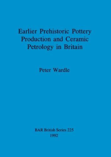 British Archaeological Reports British Ser.: Earlier Prehistoric ...