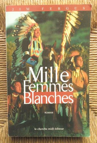 Livre roman Mille femmes blanches de Jim Fergus | eBay