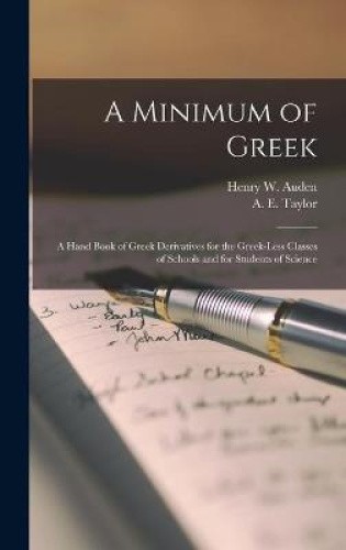 A Minimum of Greek [microform]: a Hand Book of Greek Derivatives for ...