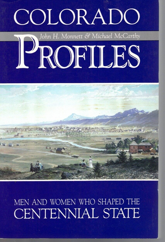 Colorado Profiles-Men & Women Who Shaped The Centennial State-32 Bios ...