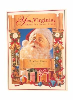 Yes, Virginia, There Is a Santa Claus: The Classic Edition by Frances P ...