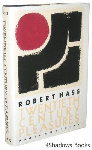 Twentieth Century Pleasures: Prose on Poetry - Hardcover By Hass ...