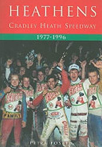 Heathens: Cradley Heath Speedway 1947-1976 by Peter Foster Paperback ...