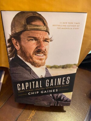 CAPITAL GAINES SMART THINGS I LEARNED DOING STUPID STUFF BY CHIP GAIMES ...