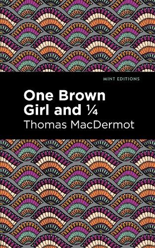 Thomas MacDermot One Brown Girl and 1/4 (Paperback) Mint Editions ...