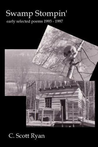 Swamp Stompin' : Early Selected Poems 1993 - 1997 by C. Ryan (2014 ...