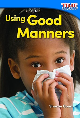 USING GOOD MANNERS (TIME FOR KIDS NONFICTION READERS) By Teacher ...