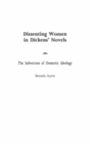 Contributions in Women's Studies: Dissenting Women in Dickens' Novels ...