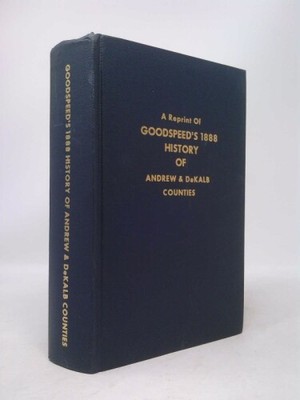 Reprint of Goodspeed's 1888 History of Andrew & DeKalb Counties ...