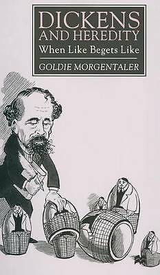 Dickens and Heredity: When Like Begets Like by G. Morgentaler ...