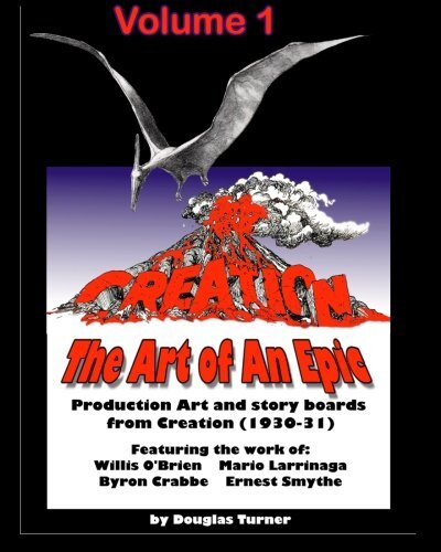 CREATION THE ART OF AN EPIC: PRODUCTION ART AND STORY By Douglas Turner ...