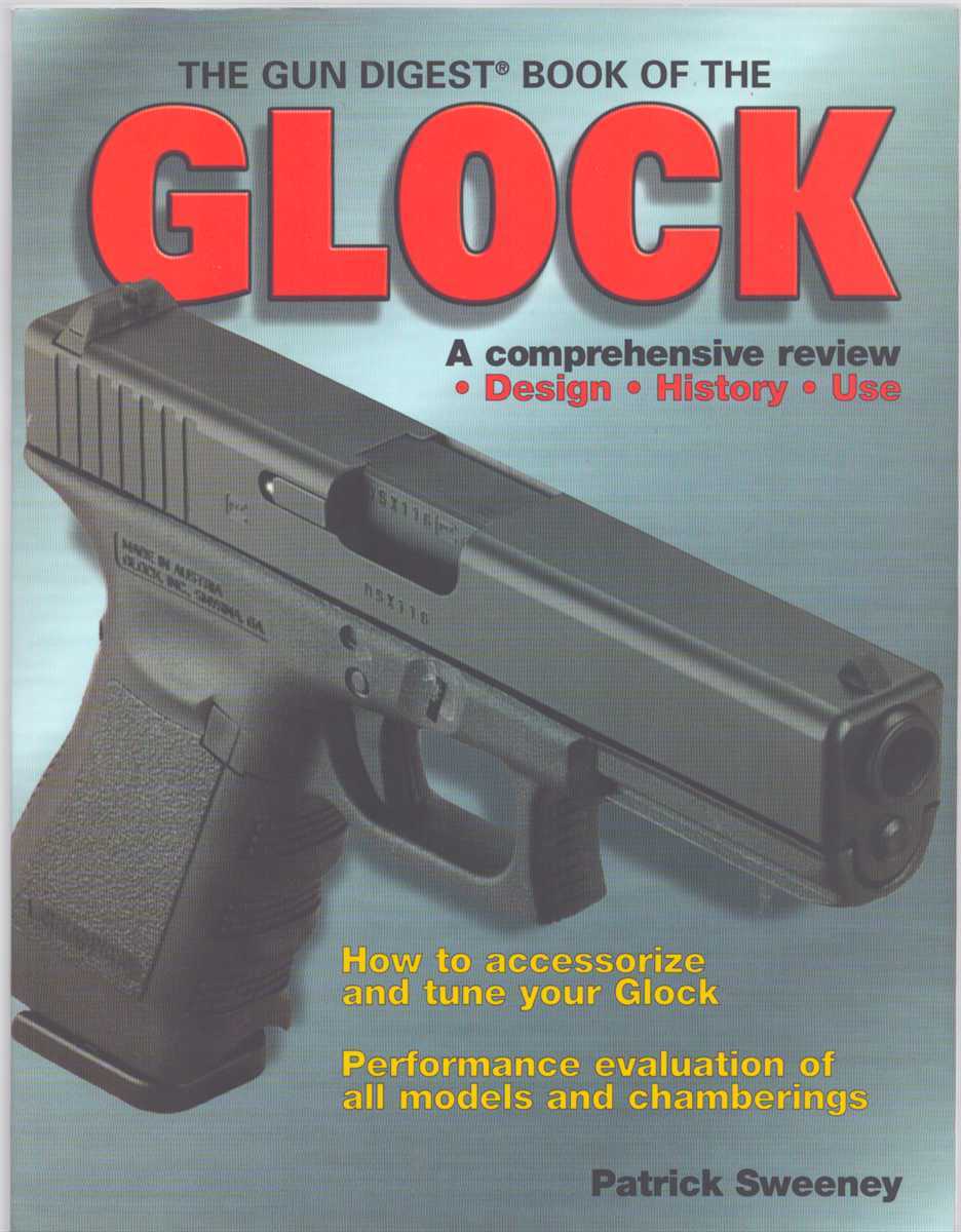 The Gun Digest Book of the Glock : A Comprehensive Review by Patrick ...