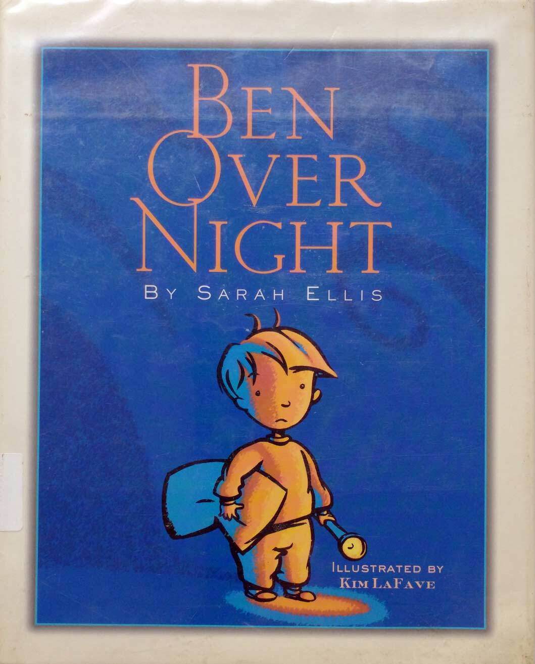 Ben Over Night by Sarah Ellis / Illustrated by Kim LaFave / 2005 ...