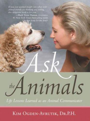 Ask the Animals: Life Lessons Learned as an Animal Communicator ...